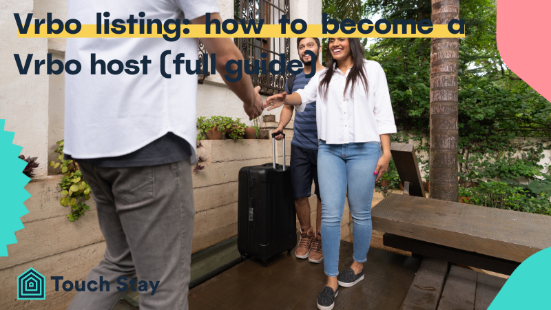 Vrbo listing: how to become a Vrbo host (full guide) | Touchstay